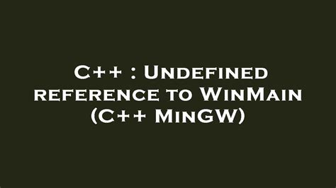 c undefined reference to winmain c mingw youtube