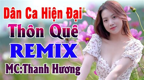 LK Nhạc Sống Dân Ca HIỆN ĐẠI Remix Toàn Bài Hay Nhạc Trữ Tình Quê