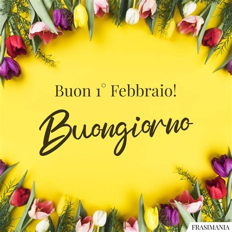 Buon 1 Febbraio 25 Frasi E Immagini Di Buongiorno Da Dedicare