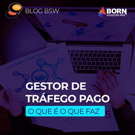Gestor de Tráfego Pago O que é e o que faz Born Soluções Web