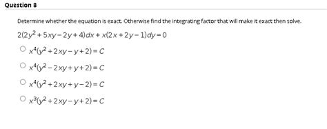 solved question 8 determine whether the equation is exact