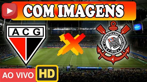 Atl Tico Goianiense X Corinthians Ao Vivo Imagens