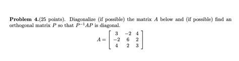 solved problem 4 25 points diagonalize if possible the