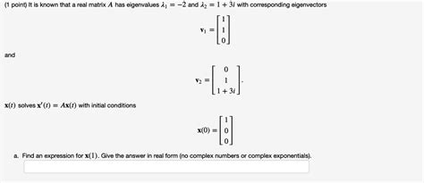solved point it is known that a real matrix a has eigenvalues a1 2 and 1z 1 3i with
