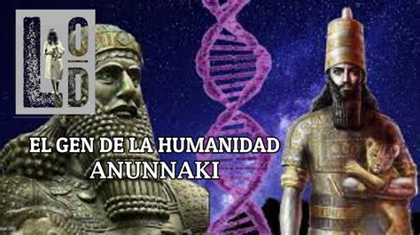 ANUNNAKI EL ORIGEN DE LA HUMANIDAD YouTube