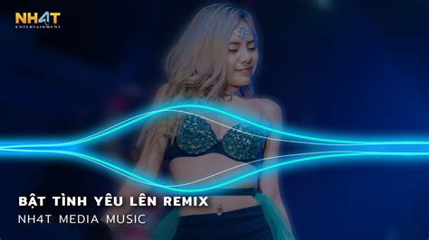 B T T Nh Y U L N Remix R T M T Ng T V O Tai Em T T Nh N B T T Nh