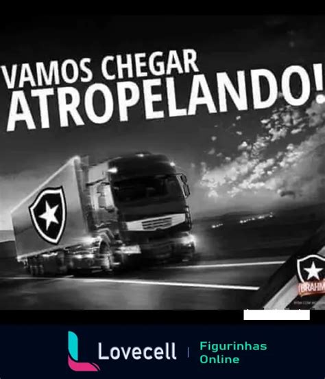Figurinha Vamos Chegar Atropelando Botafogo Para WhatsApp Lovecell