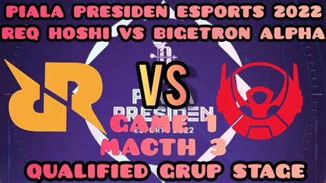 RRQ HOSHI VS BIGETRON ALPHA GAME 1 MATCH 3 PIALA PRESIDEN ESPORT