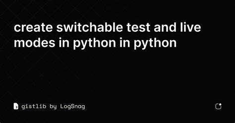 gistlib create switchable test and live modes in python in python