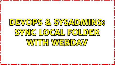 DevOps SysAdmins Sync Local Folder With WebDAV 3 Solutions YouTube