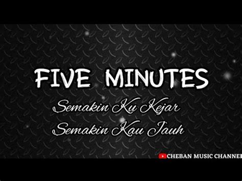 Five Minutes Semakin Ku Kejar Semakin Kau Jauh Lirik YouTube