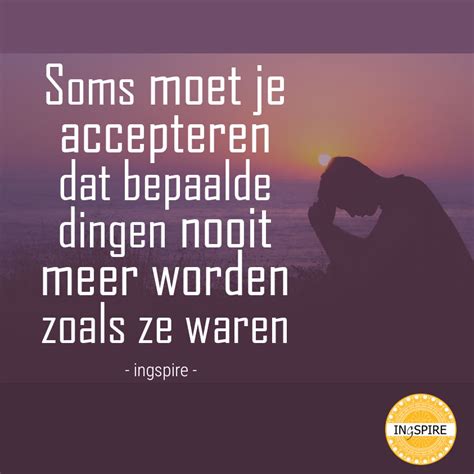 Inzicht Soms Moet Je Accepteren Dat Bepaalde Dingen Nooit Meer Worden