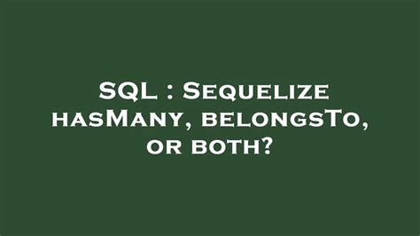 sql sequelize hasmany belongsto or both youtube