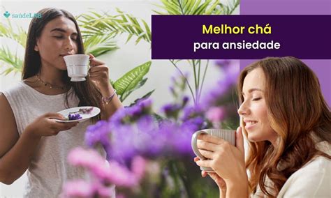 Qual o melhor chá para ansiedade Conheça a melhor opção natural para