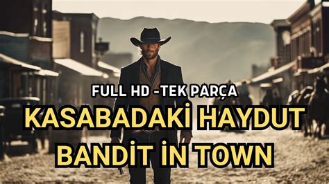 Kasabadaki Haydut Western Kovboy Filmi T Rk E Dublaj Full Hd Zle