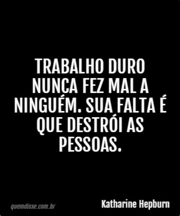 Katharine Hepburn Trabalho duro nunca fez mal a ninguém Sua falta é