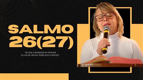Salmo 26 Sei Que A Bondade Do Senhor Eu Hei De Ver Na Terra Dos