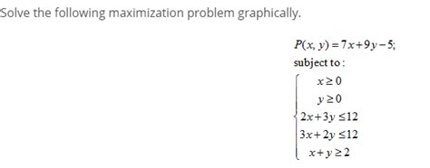 solved solve the following maximization problem graphically