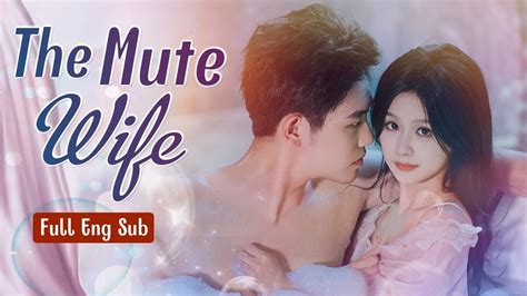 ENG SUB The Mute Wife Full Episodes Romantic Chinese Short Drama
