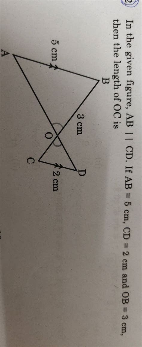 In The Given Figure Ab Cd If Ab Cm Cd Cm And Ob Cm Then The Len