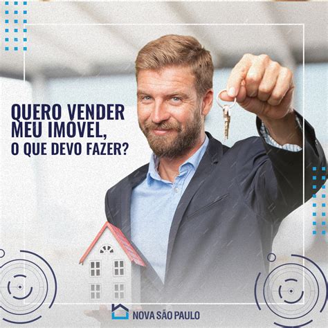 Quero vender meu imóvel o que devo fazer Nova São Paulo Blog