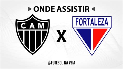 Atlético MG x Fortaleza Onde assistir ao vivo horário do jogo e escalações
