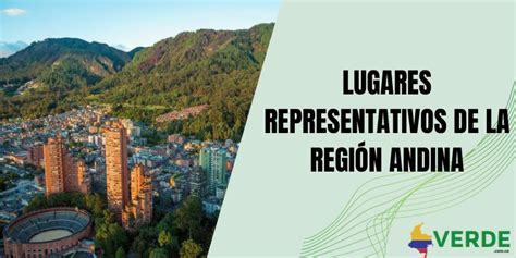 Lugares representativos de la región Andina Colombia Verde