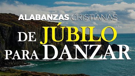 ALABANZAS CRISTIANAS DE JÚBILO PARA DANZAR MÚSICA CRISTIANA PARA