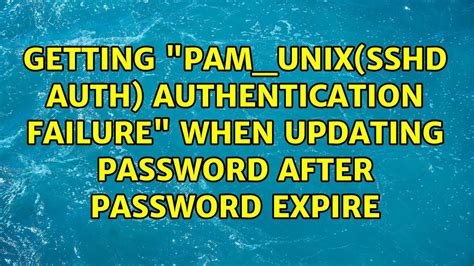 Getting Pam Unix Sshd Auth Authentication Failure When Updating