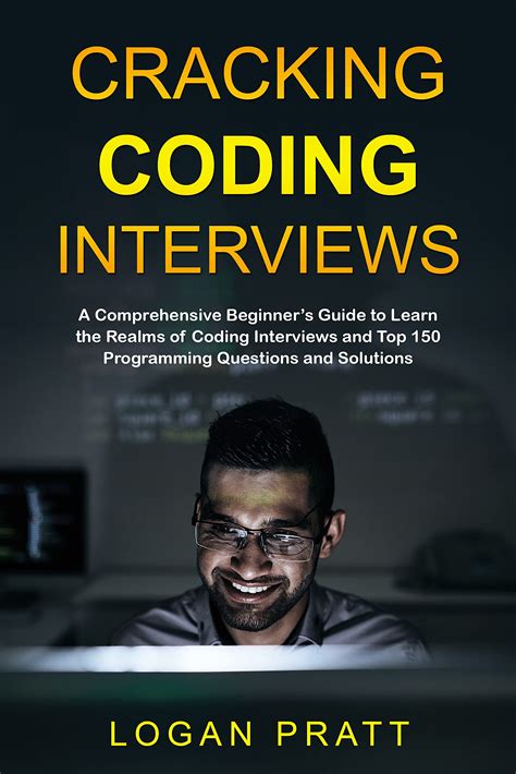 Cracking Coding Interviews A Comprehensive Beginners Guide To Learn