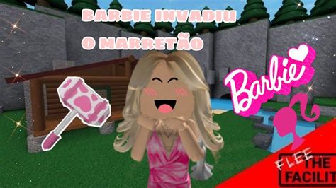 A Barbie Invadiu o marretão flee the facility YouTube