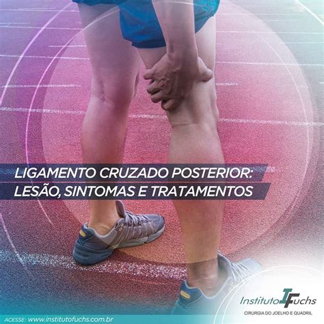 Ligamento Cruzado Posterior Lcp Les O Sintomas E Tratamento
