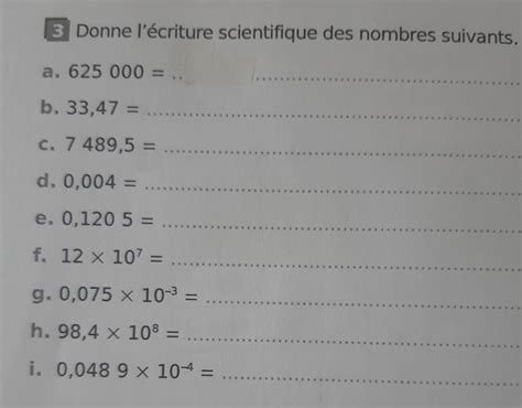 3 Donne l écriture scientifique des nombres suivants a 625 000 b