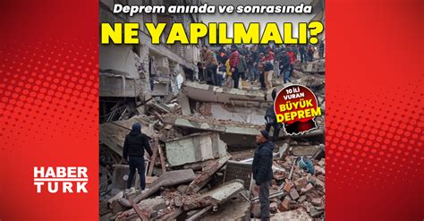 Deprem anında ve sonrasında neler yapılmalı