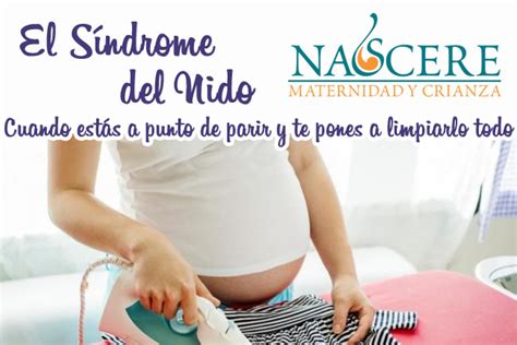 El síndrome del nido cuando estás a punto de parir y te pones a