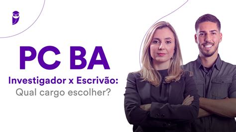 Concurso PC BA Investigador x Escrivão Qual cargo escolher