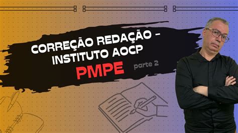 CORREÇÃO DE REDAÇÃO PMPE INSTITUTO AOCP parte 2 YouTube