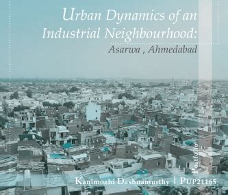 Urban Dynamics Of An Industrial Neighborhood Asarwa CEPT Portfolio