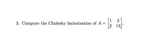 solved 1 3 compute the cholesky factorization of a 2 2 13