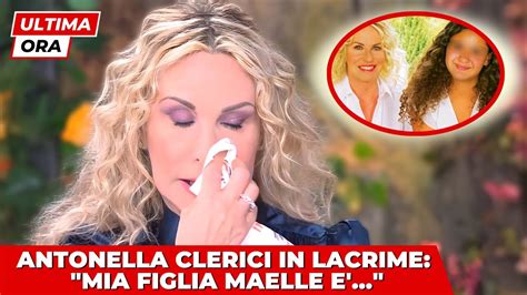 ANTONELLA CLERICI IN LACRIME LA NOTIZIA DI POCO FA MIA FIGLIA