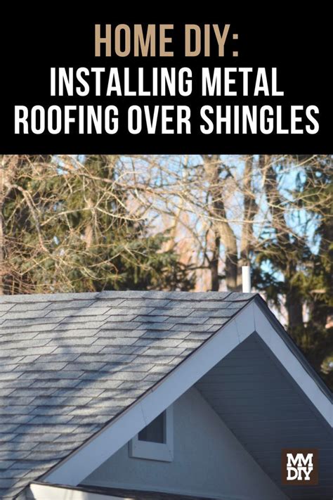 Installing Metal Roofing Over Shingles Diy Artofit