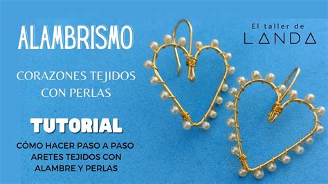 APRENDE A REALIZAR HERMOSOS ARETES CORAZONES EN ALAMBRISMO FINO Y