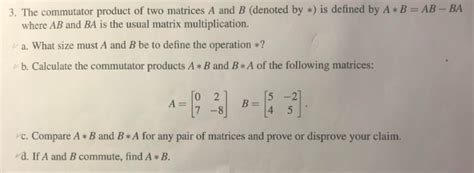 solved 3·the commutator product of two matrices a and b
