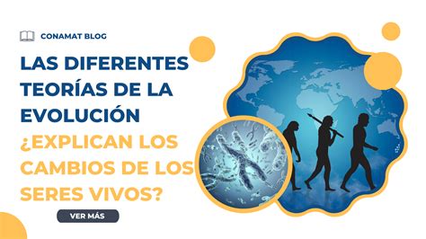Las Diferentes Teor As De La Evoluci N Explican Los Cambios De Los