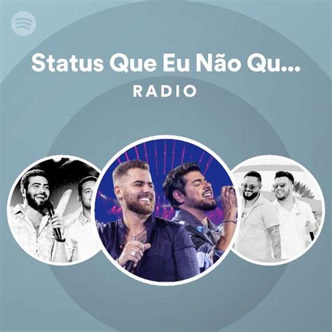 Status Que Eu Não Queria Ao Vivo Radio playlist by Spotify Spotify