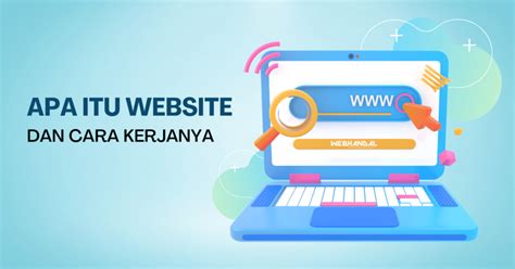 Mengenal Apa Itu Website Dan Cara Kerjanya