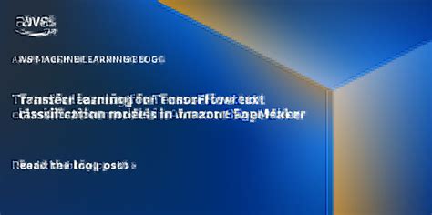 transfer learning for tensorflow text classification models in amazon sagemaker snap tech news