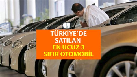 Türkiye deki en ucuz sıfır kilometre otomobiller