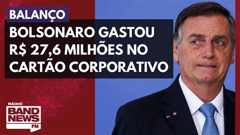 Bolsonaro Gastou R Milh Es No Cart O Corporativo Em Anos De