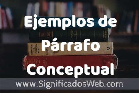 Ejemplos De P Rrafo Conceptual Caracter Sticas Que Es Como Usar